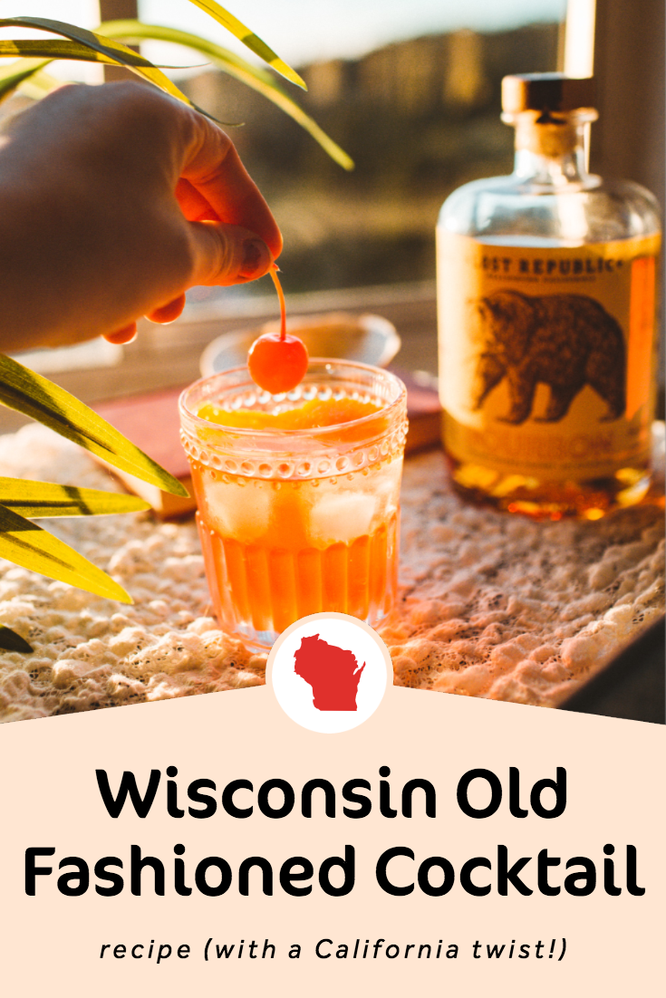 Wisconsin Old Fashioned Cocktail Recipe (With A California Twist!)