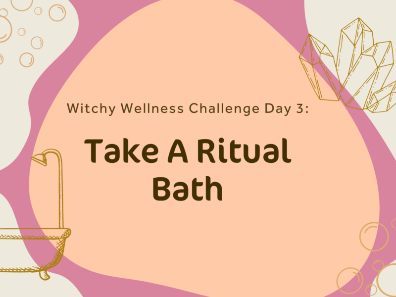 Witchy Wellness Day 3: Take A Ritual Bath